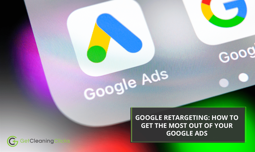 Google Retargeting: How To Get The Most Out Of Your Google Ads | Blog
